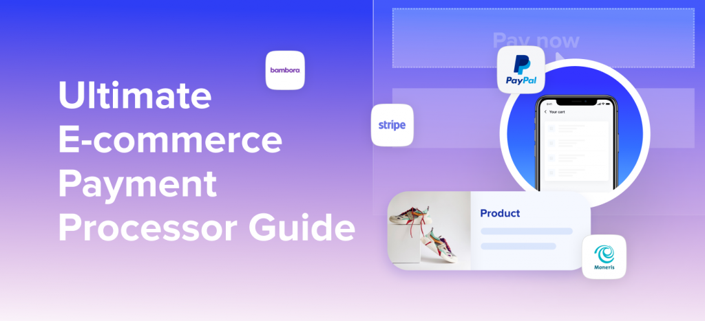 How to Pick Your E-commerce Payment Processor in Canada [Options ...